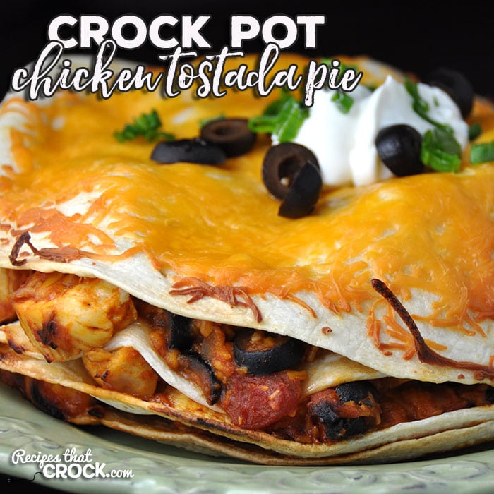 Crock Pot Chicken Tostada Pie - Recipes That Crock!