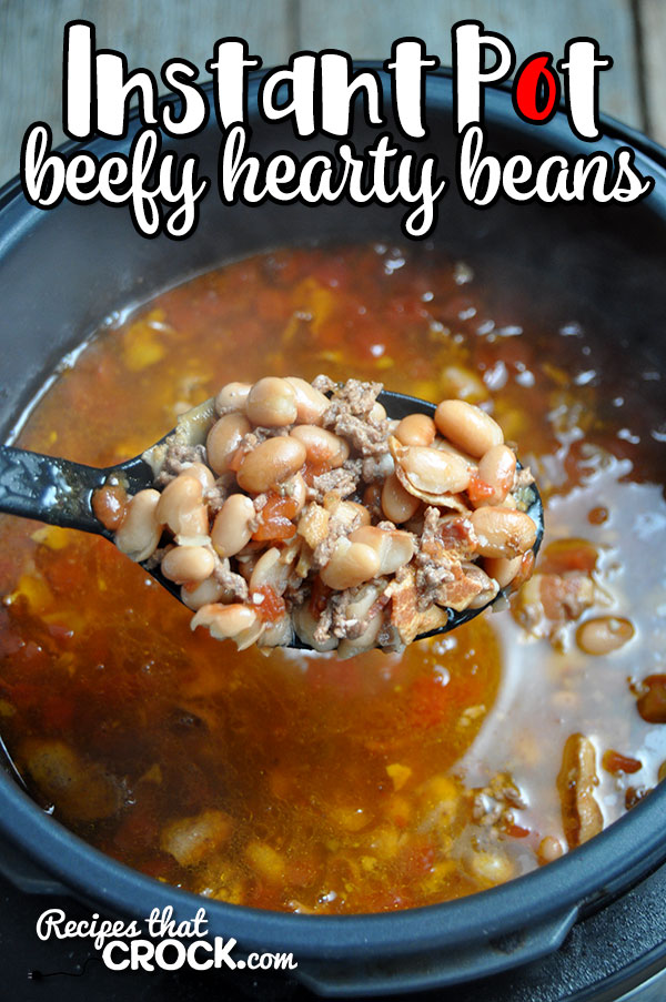 Instant Pot Beefy Hearty Beans - Recipes That Crock!