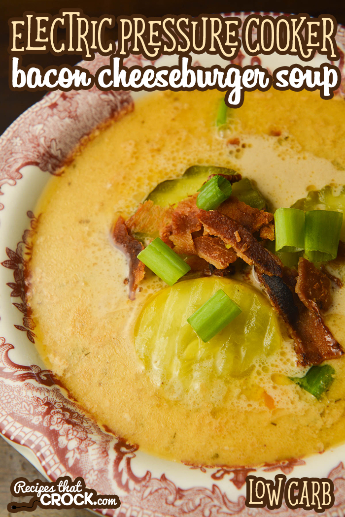 Electric Pressure Cooker Bacon Cheeseburger Soup (Low Carb) - Recipes ...