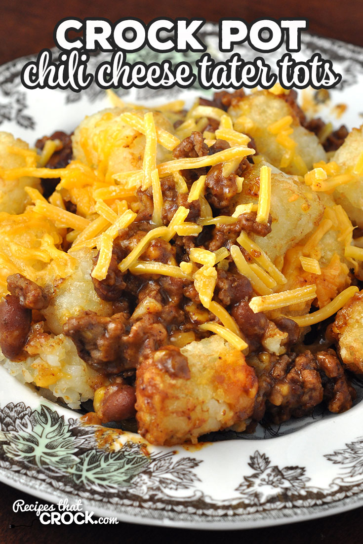 Crock Pot Chili Cheese Tater Tots - Recipes That Crock!