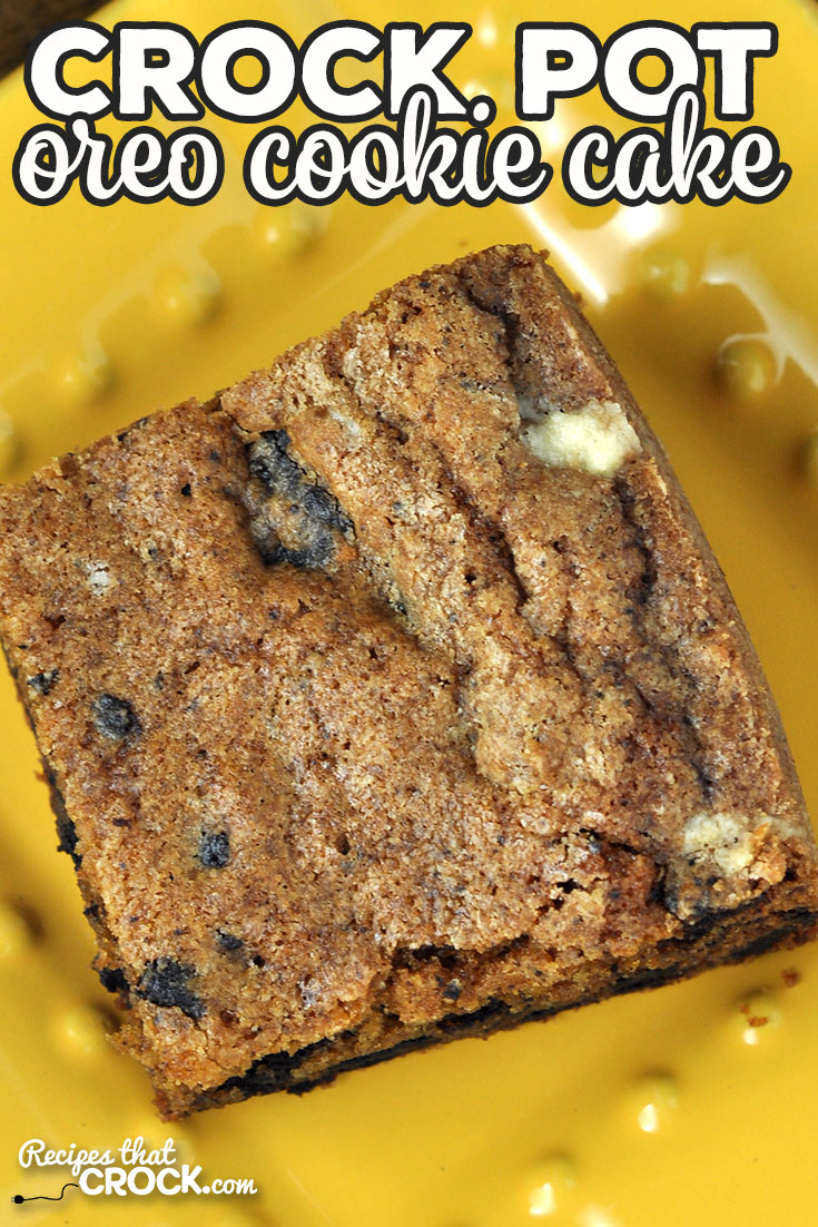 Crock Pot Oreo Cookie Cake - Recipes That Crock!