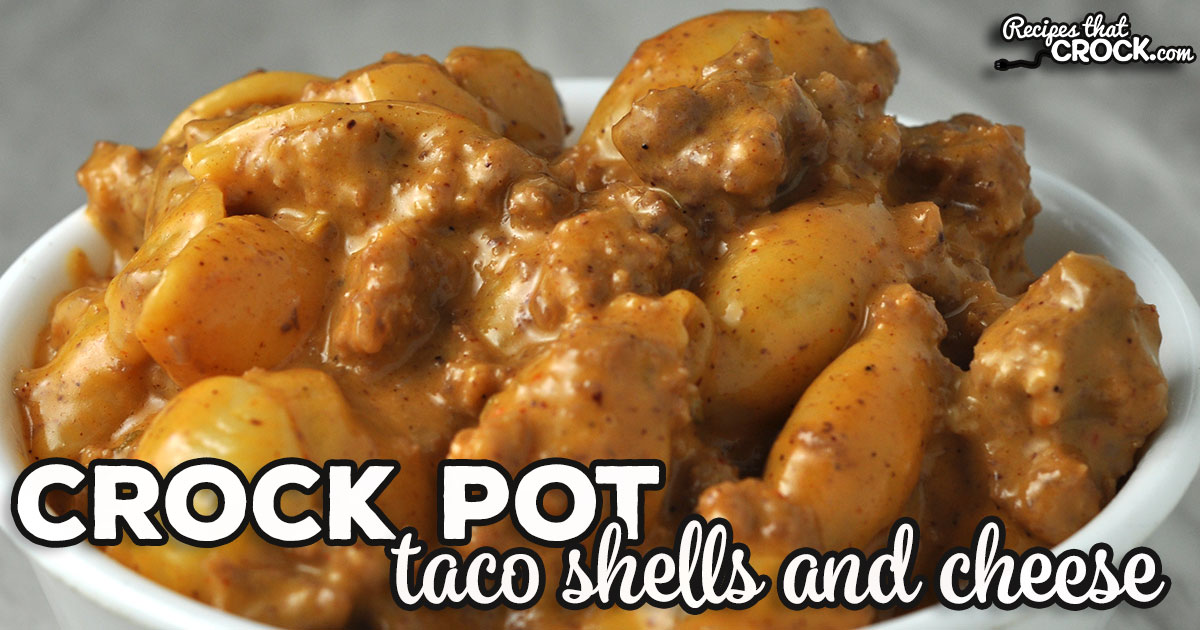 Crock Pot Taco Shells and Cheese - Recipes That Crock!