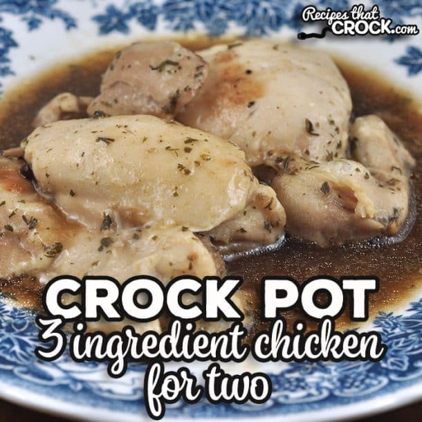 3 Ingredient Crock Pot Chicken for Two - Recipes That Crock!