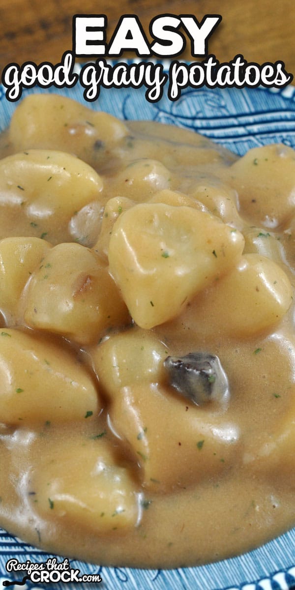 Easy Good Gravy Potatoes - Recipes That Crock!