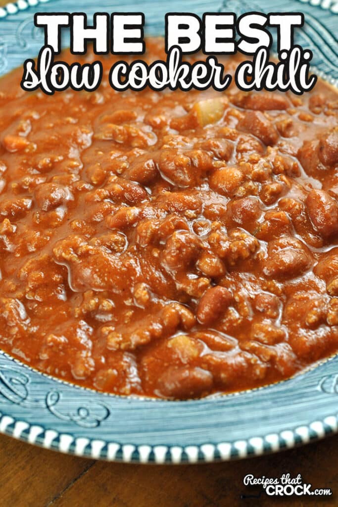 The Best Slow Cooker Chili - Recipes That Crock!