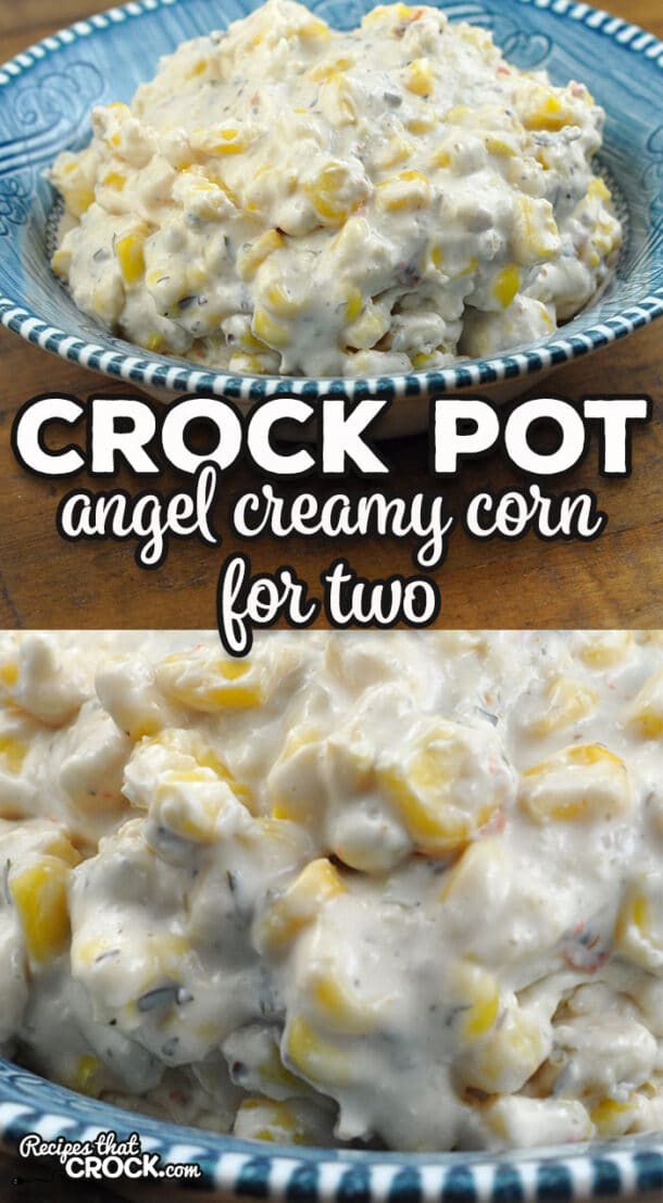 Angel Crock Pot Creamy Corn for Two - Recipes That Crock!