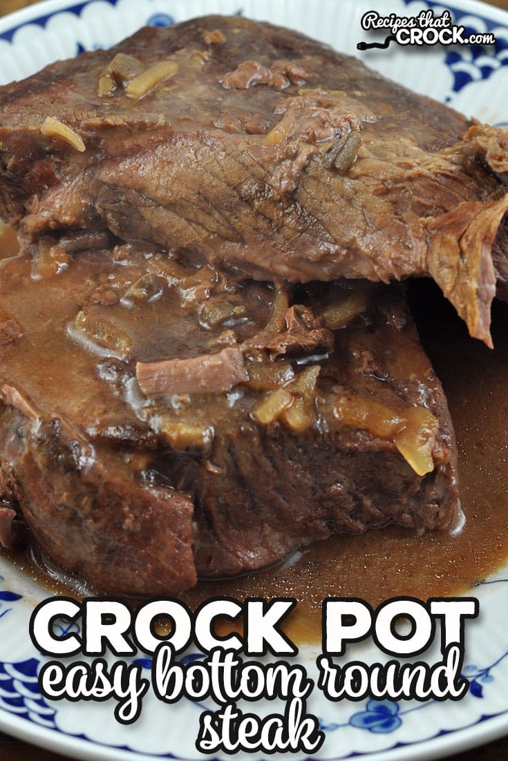 Easy Crock Pot Bottom Round Steak - Recipes That Crock!